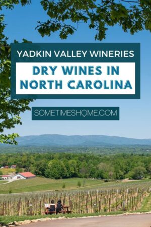 Yadkin Valley Wineries in NC with Dry Wines: 3 Days, 6 Stops